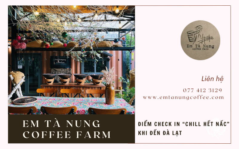 Em Tà Nung Coffee Farm - Điểm check in “chill hết nấc” khi đến Đà Lạt
